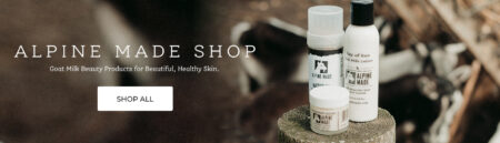 Alpine Made Certified Organic Goat Milk Soap & Beauty Products